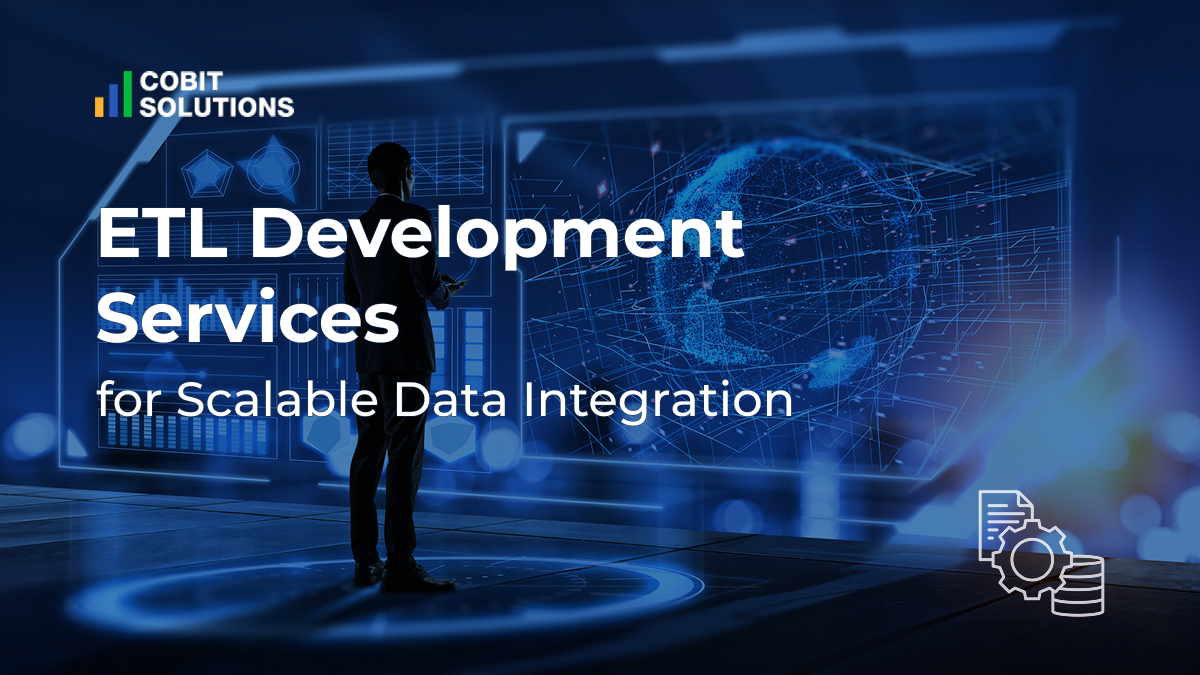 ETL Development Services for Your Data Needs | Cobit Solutions